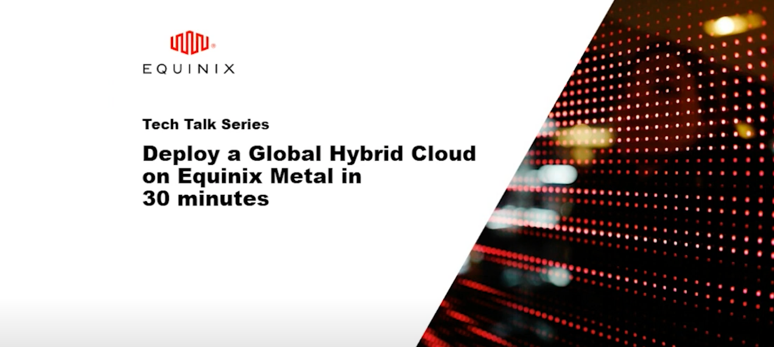 Deploy a Global Hybrid Cloud on Equinix Metal | Equinix Community - 1387